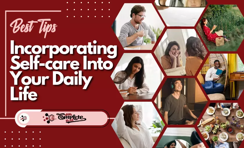 Best Tips for Incorporating Self-care Into Daily Life (2023)
